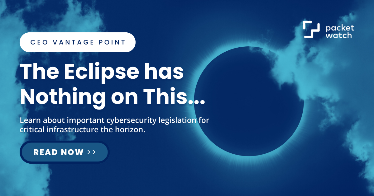 The Eclipse has Nothing on CIRCIA | CEO Vantage Point | PacketWatch Blog